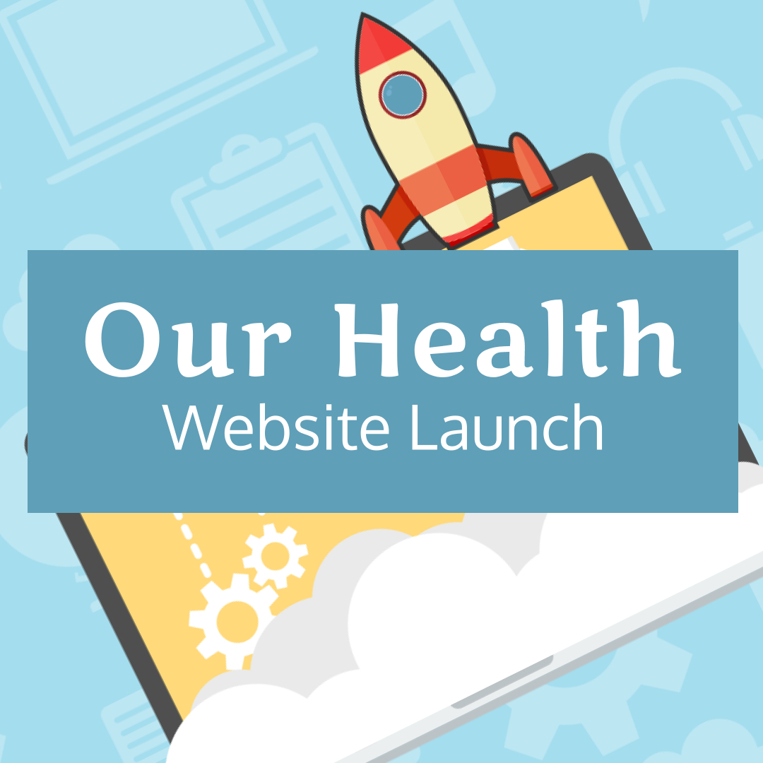 Our Health Website Launch | Web Strategies