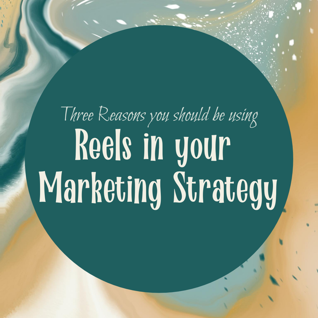 Three Reasons You Should Be Using Reels In Your Marketing Strategy ...