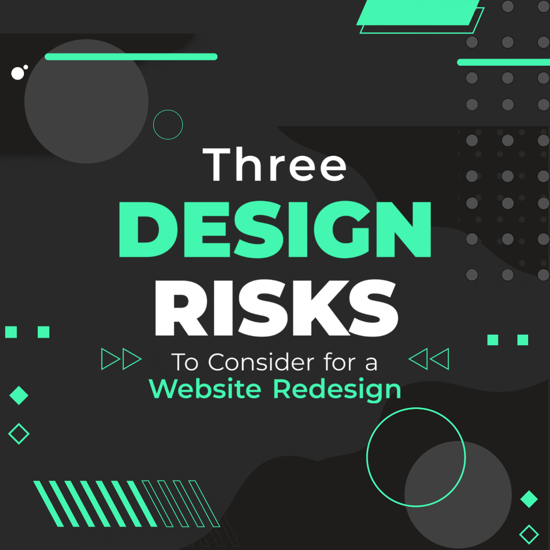 Three design risks to consider for a website redesign | Web Strategies