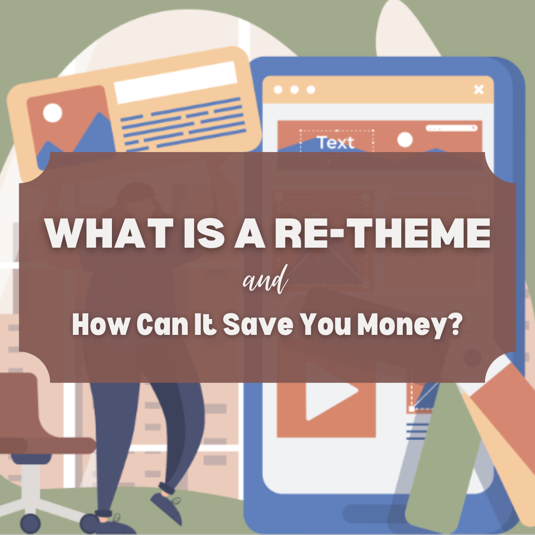 What is a Re-Theme and How Can It Save You Money? | Web Strategies