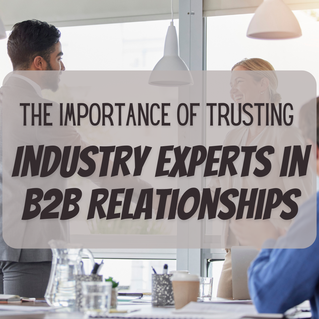 The Importance of Trusting Industry Experts in B2B Relationships | Web ...