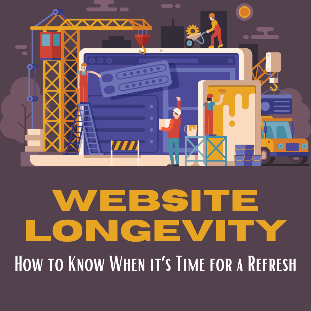 Website Longevity: How to Know When it’s Time for a Refresh | Web ...