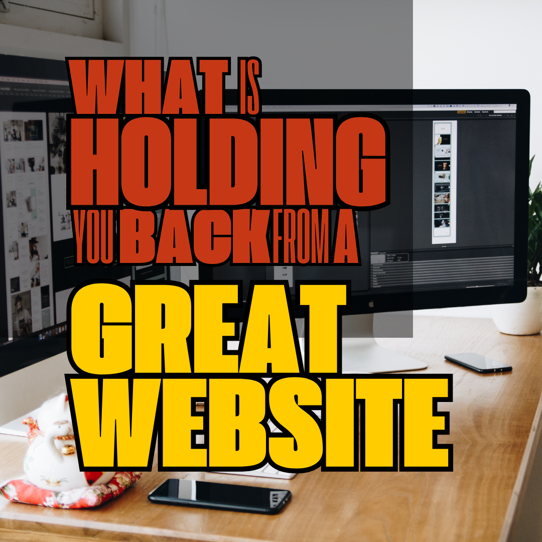 What is holding you back from a great website? | Web Strategies